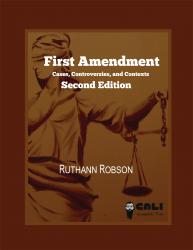 First Amendment: Cases, Controversies, and Contexts | CALI